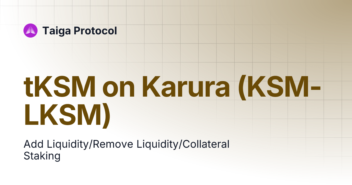 tKSM on Karura (KSM-LKSM) | Taiga Protocol